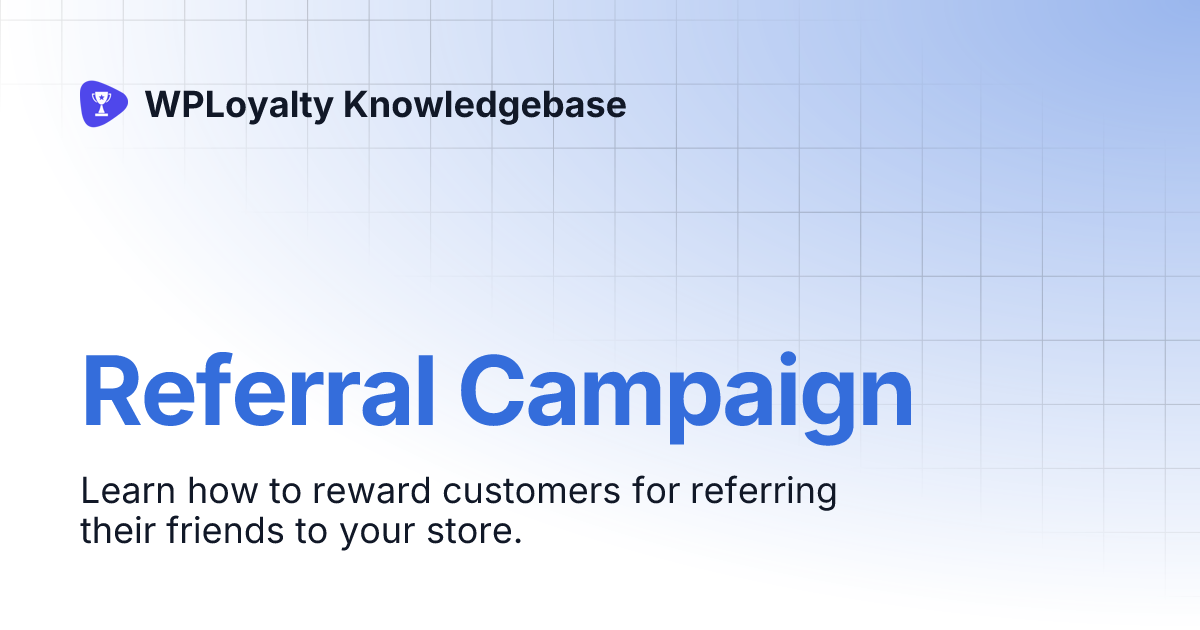 Referral Campaign | WPLoyalty Knowledgebase