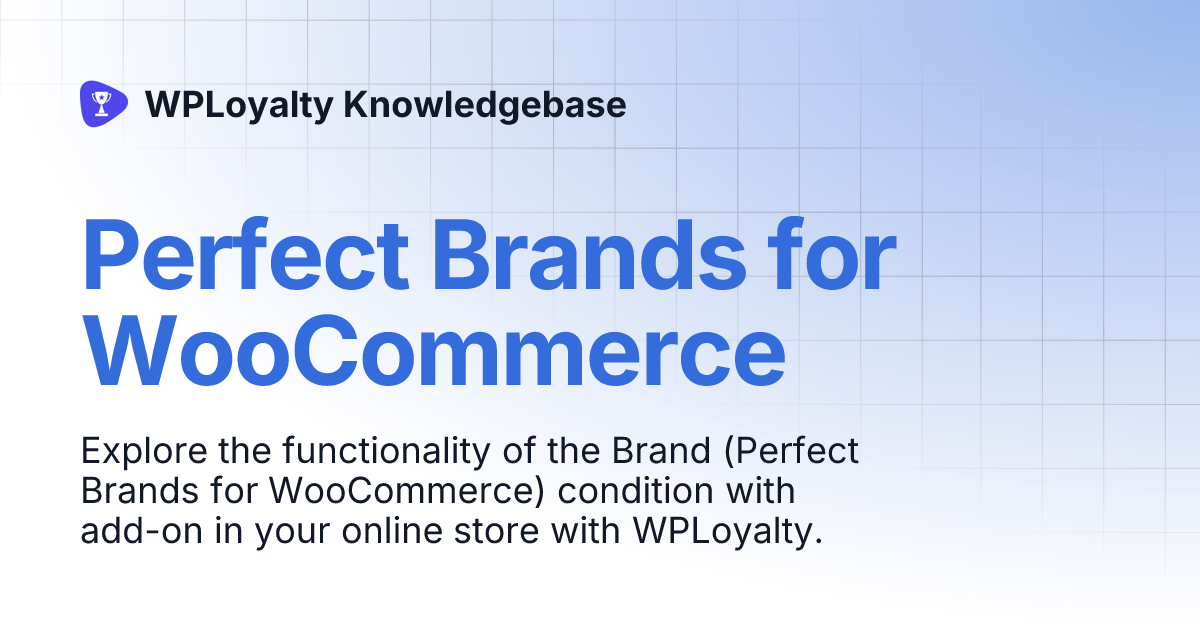 Perfect Brands for WooCommerce | WPLoyalty Knowledgebase