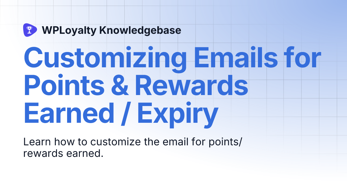 Customizing Emails for Points & Rewards Earned / Expiry | WPLoyalty Knowledgebase