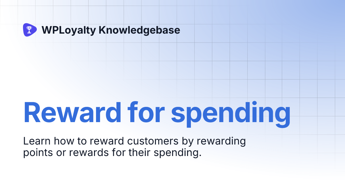 Reward for spending | WPLoyalty Knowledgebase