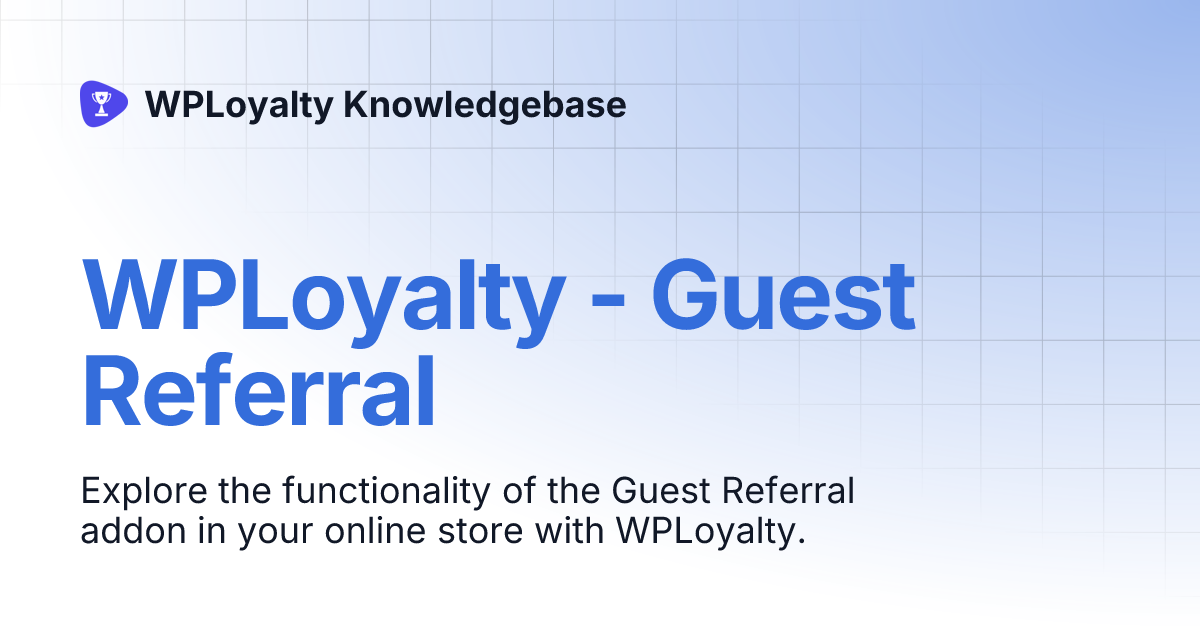 WPLoyalty - Guest Referral | WPLoyalty Knowledgebase