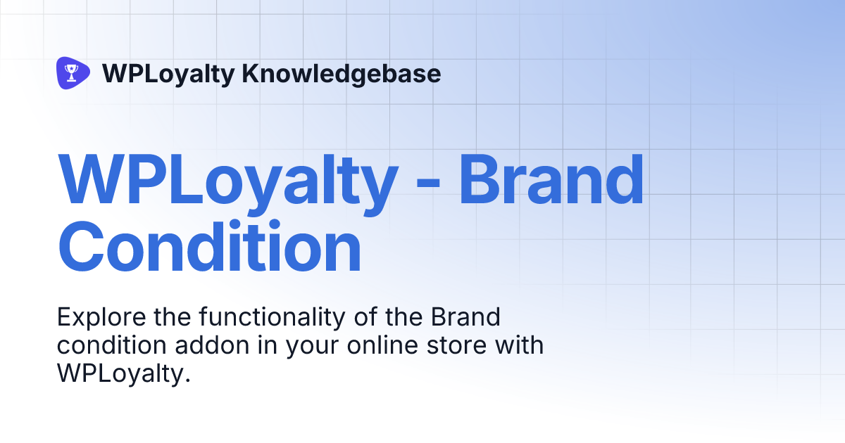 WPLoyalty - Brand Condition | WPLoyalty Knowledgebase