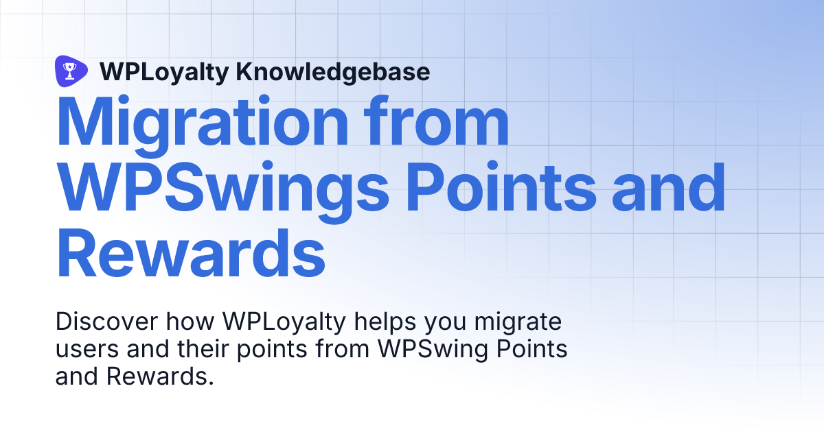 Migration from WPSwings Points and Rewards | WPLoyalty Knowledgebase